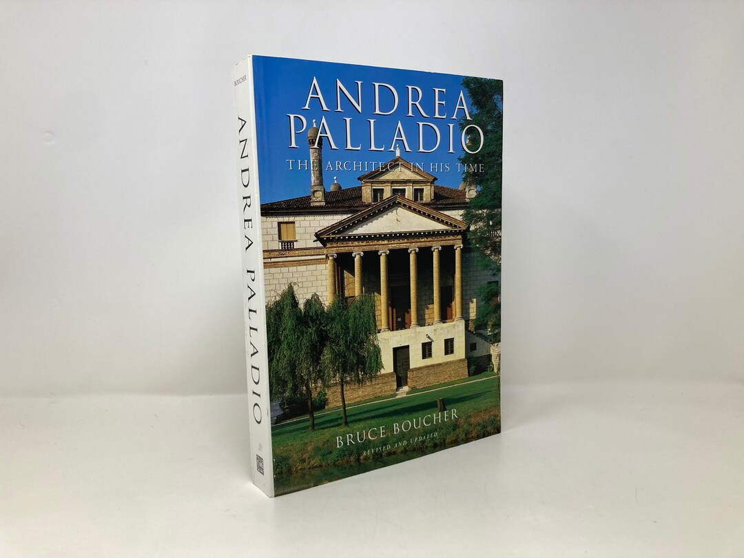 Andrea Palladio: the Architect in His Time by Bruce Boucher PB ...