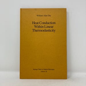 Heat Conduction Within Linear Thermoelasticity by William A. Day HC ...