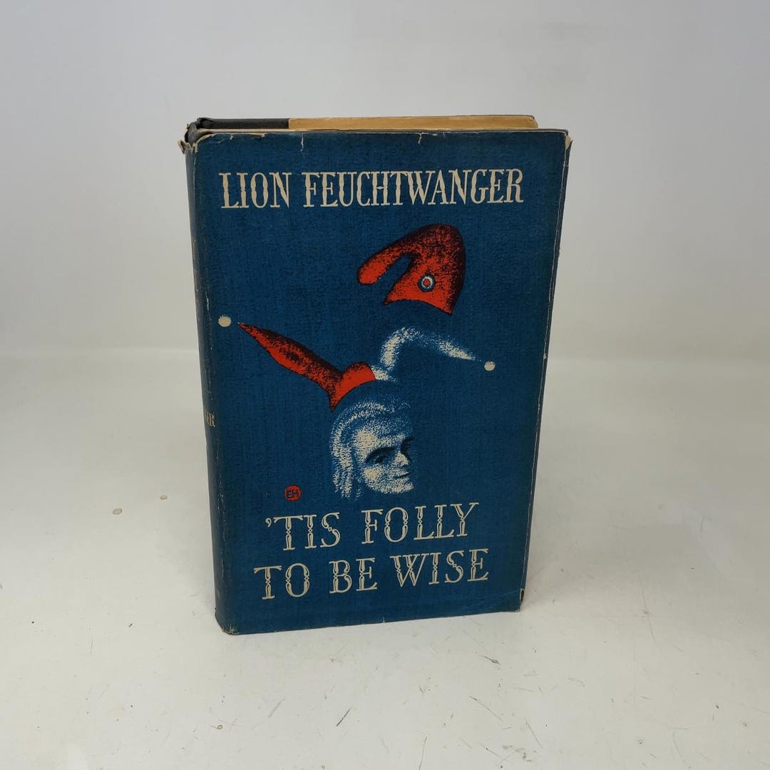 The Folly to Be Wise by Lion Feuchtwanger HC First Edition Hardcover ...