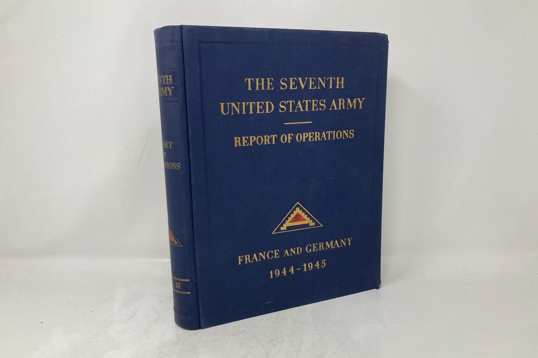 The Seventh United States Army, Report of Operations: in France & Germ ...