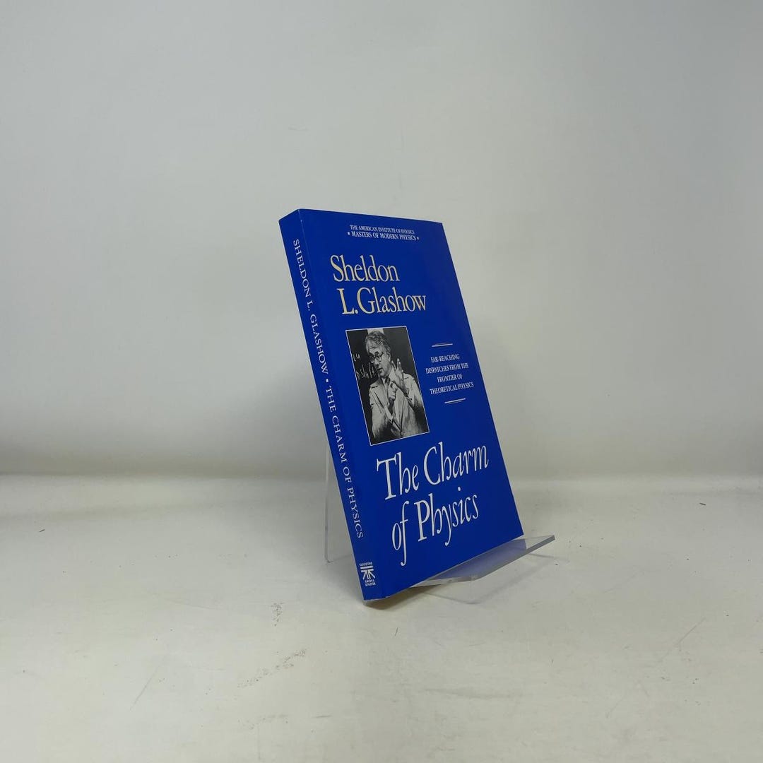 The Charm of Physics (masters of Modern Physics) by Sheldon L. Glashow ...