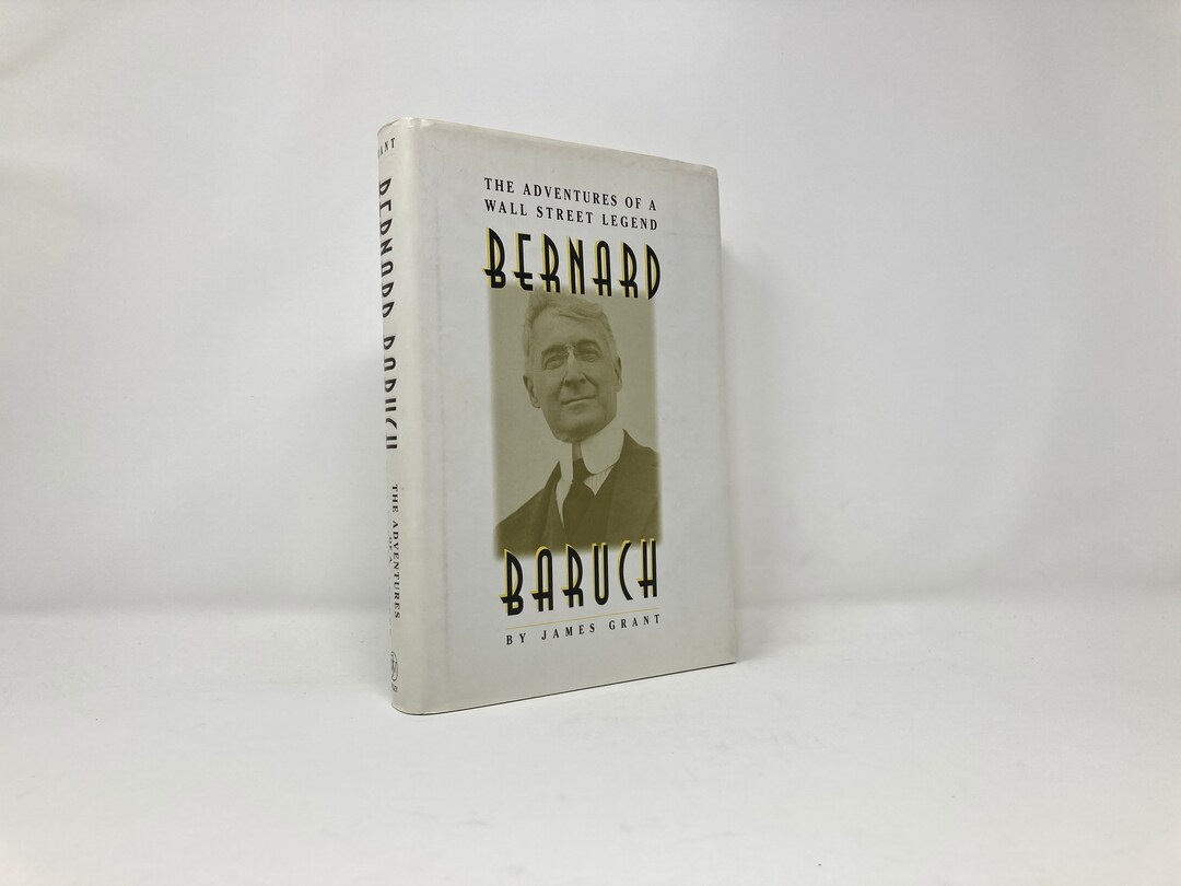 Bernard M. Baruch: the Adventures of a Wall Street Legend by James L ...