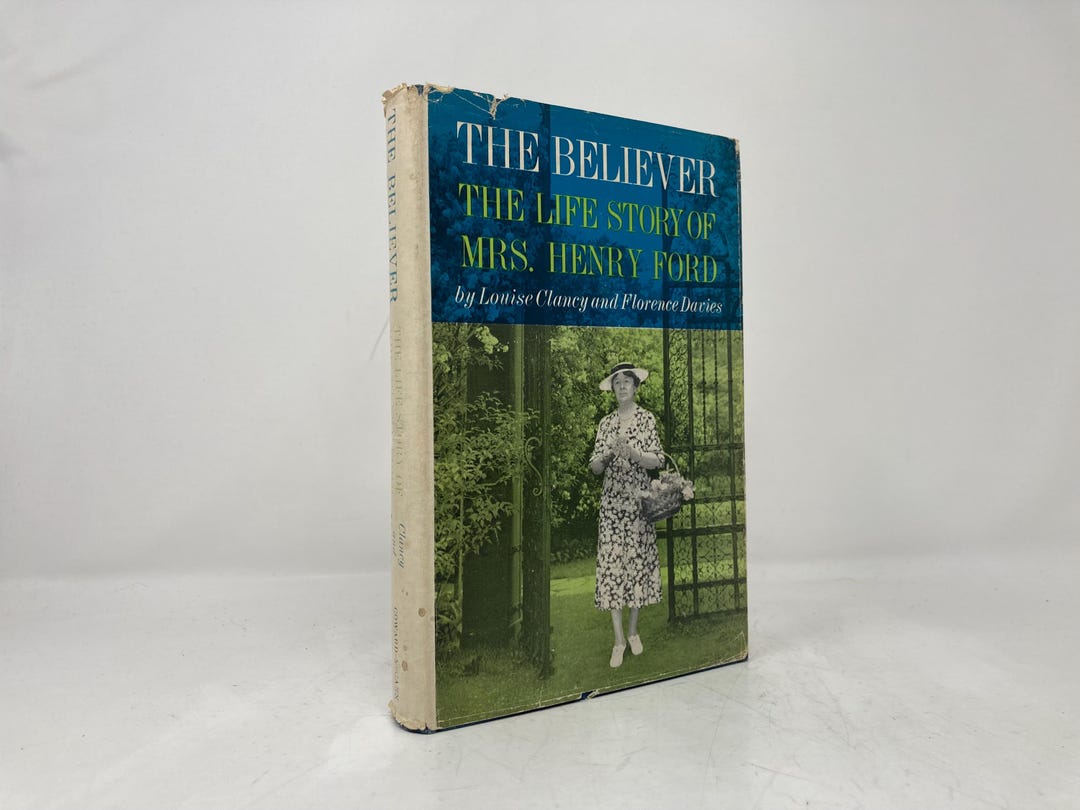 The Believer: the Life Story of Mrs. Henry Ford by Louise Clancy and ...