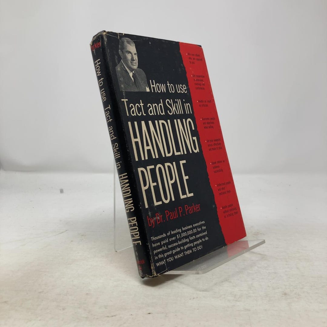 How to Use Tact and Skill in Handling People by Paul P. Parker HC First ...
