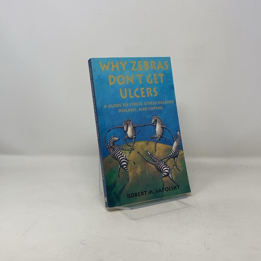 Why Zebras Don't Get Ulcers by Robert M. Sapolsky PB First Thus ...