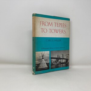 From Tepees to Towers by Carl E. Hiller HC Hardcover First 1st Very ...