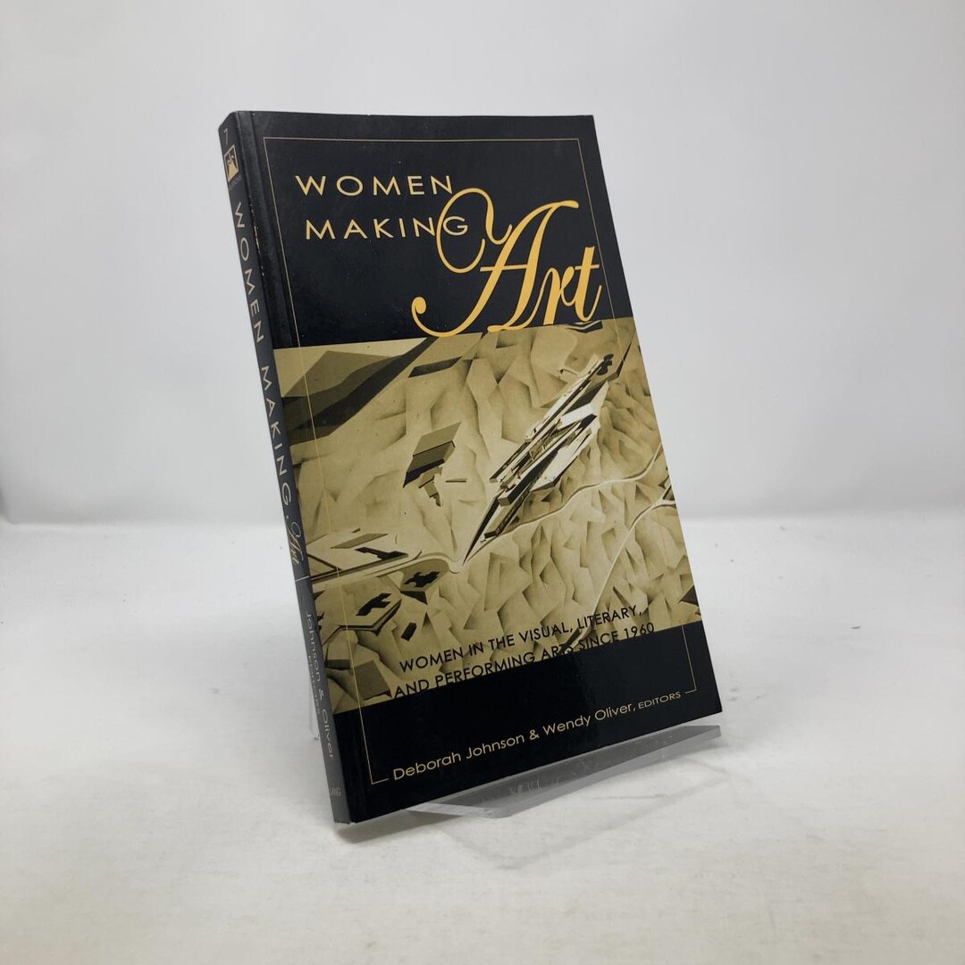 Women Making Art by Deborah Johnson & Wendy Oliver PB First Thus ...