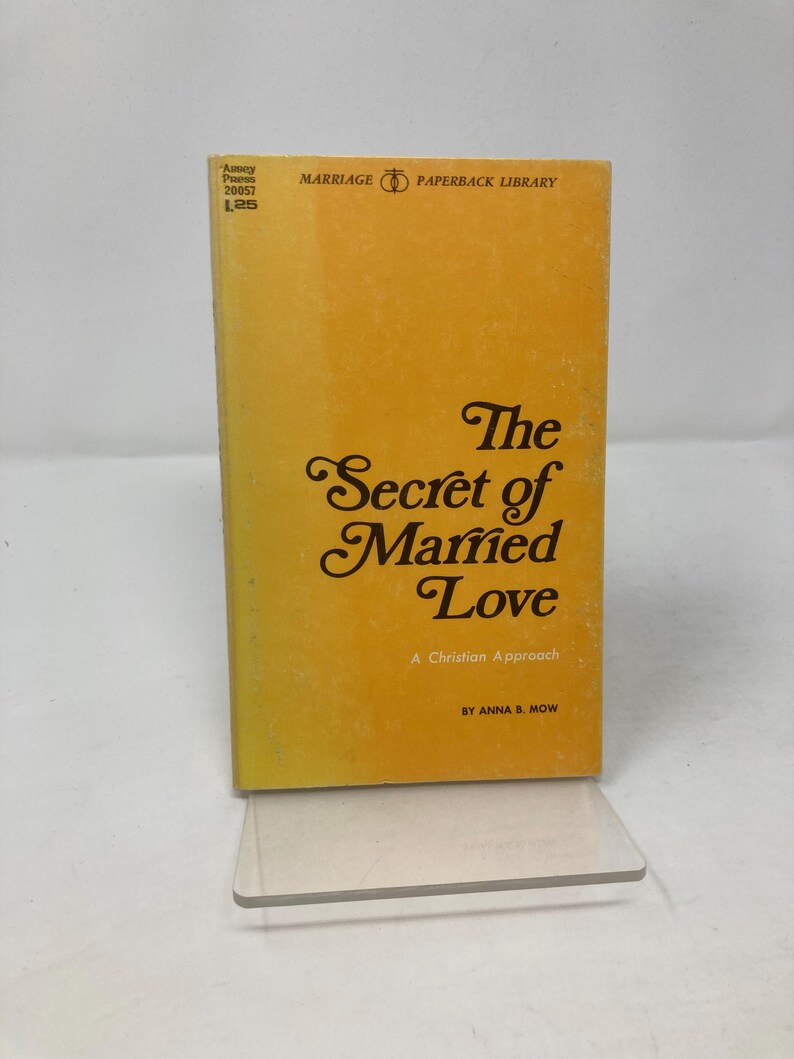 The Secret of Married Love: A Christian Approach by Anna B. Mow PB ...