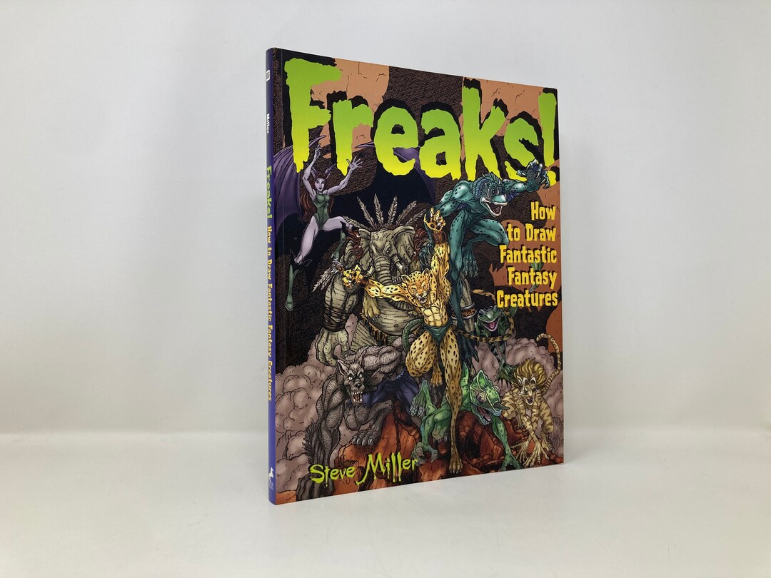Freaks!: How to Draw Fantastic Fantasy Creatures by Steve Miller PB 1st ...