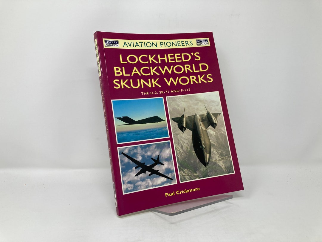 Lockheed's Blackworld Skunk Works: the U2, SR-71 and F-117 (osprey ...