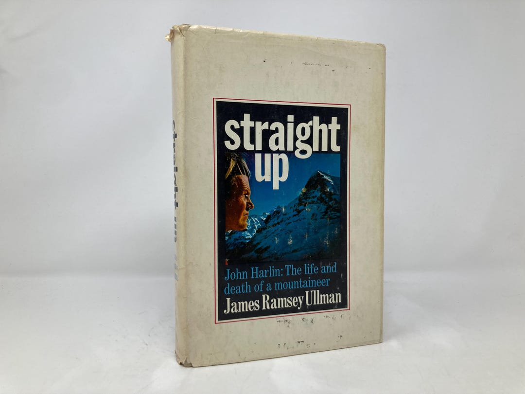 Straight Up: the Life and Death of John Harlin by James Ramsey Ullman ...