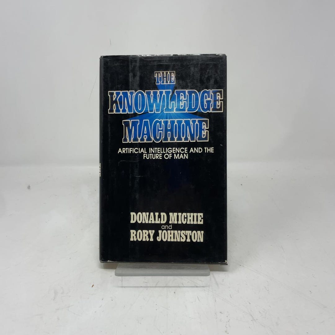 The Knowledge Machine by Donald Michie and Rory Johnston HC First ...