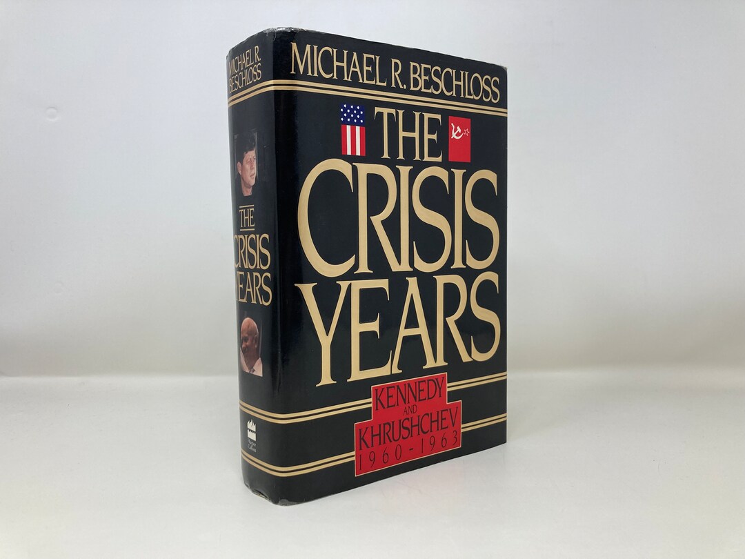 The Crisis Years: Kennedy and Khrushchev, 1960-1963 by Michael R ...