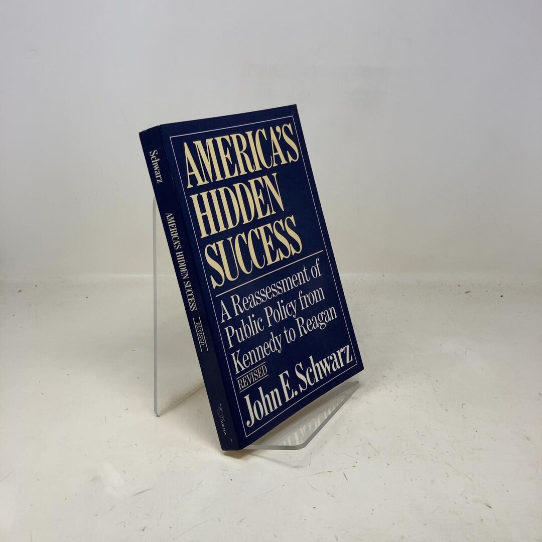 America's Hidden Success (reassessment of Public Policy From Kennedy to ...