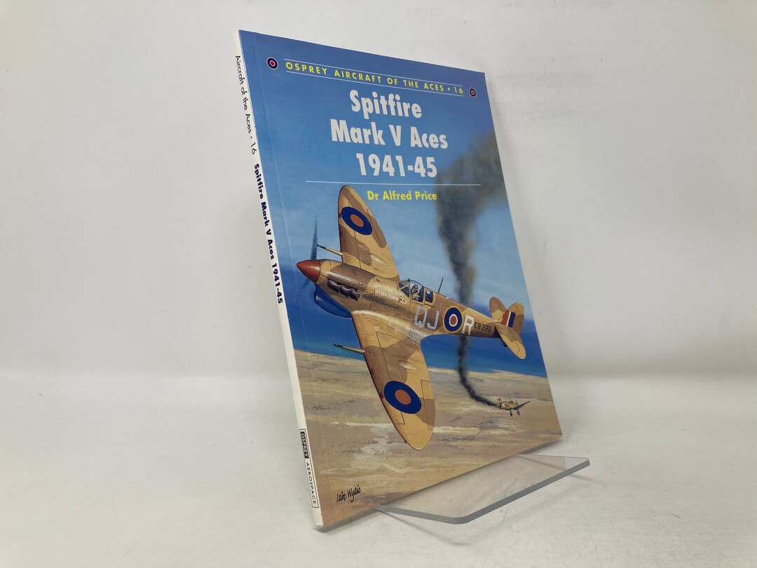 Spitfire Mark V Aces 1941-45 by Alfred Price PB First 1st Like New ...