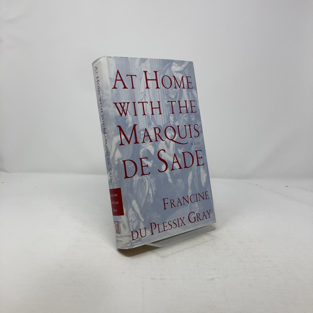 At Home With the Marquis De Sade by Francine Du Plessix Gray HC First ...
