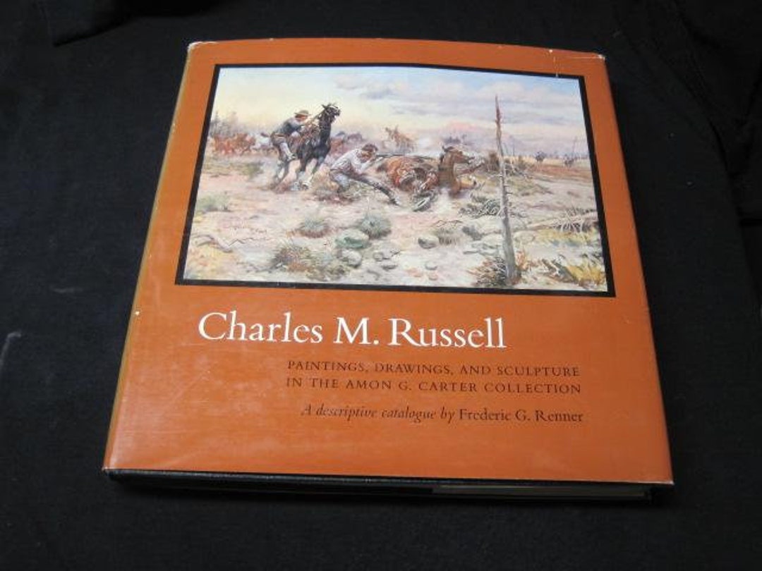 Charles M. Russell:paintings, Drawings, and Sculpture in the Amon G ...