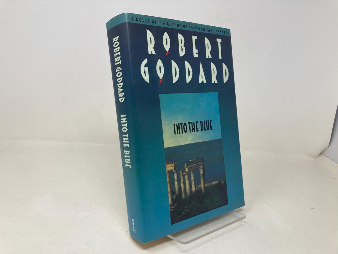 Into the Blue by Robert Goddard HC Hardcover First 1st Like New 1990 ...