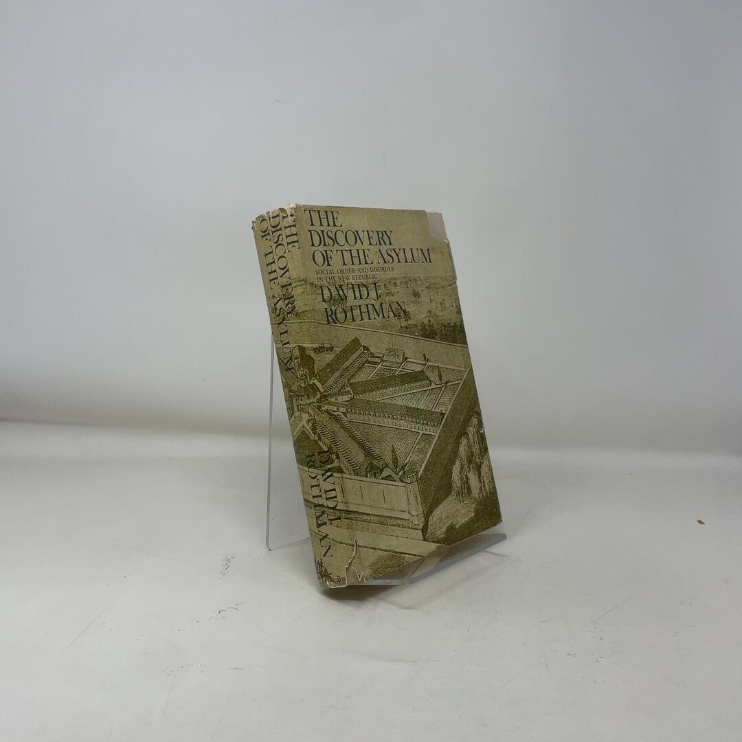 The Discovery of the Asylum by David J. Rothman HC First Edition ...