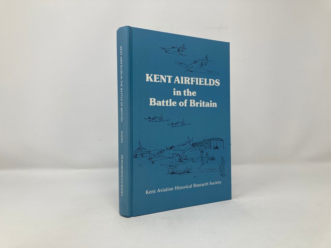 Kent Airfields in the Battle of Britain by Kent Aviation Historical ...
