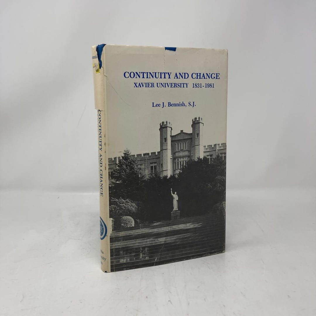 Continuity and Change, Xavier University 1831-1981 by Lee J. Bennish, S ...