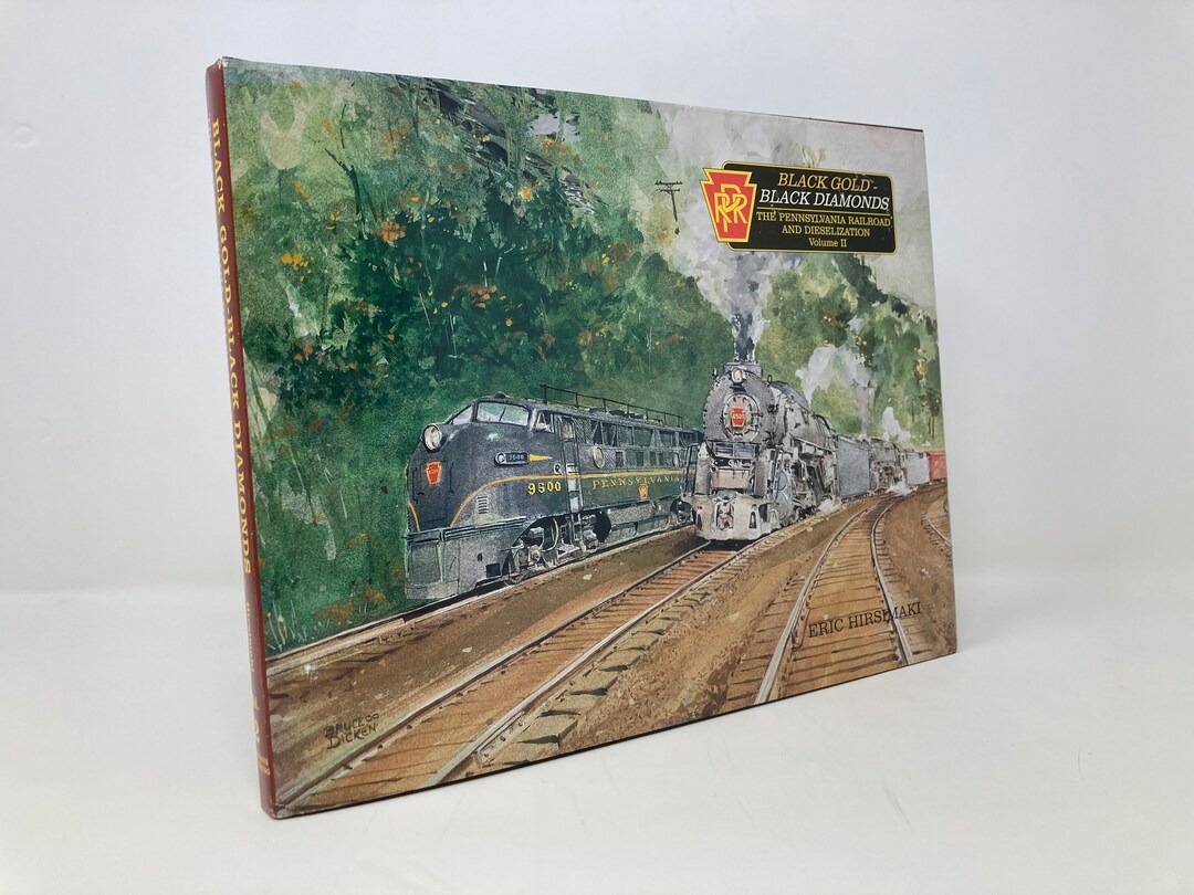 Black Gold - Black Diamonds: the PRR and Dieselization Volume II (the ...