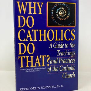 Why Do Catholics Do That? by Kevin Orlin Johnson HC Hardcover 1st First ...