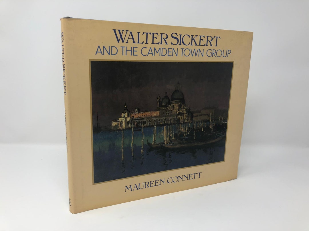 Walter Sickert and the Camden Town Group by Maureen Connett HC ...