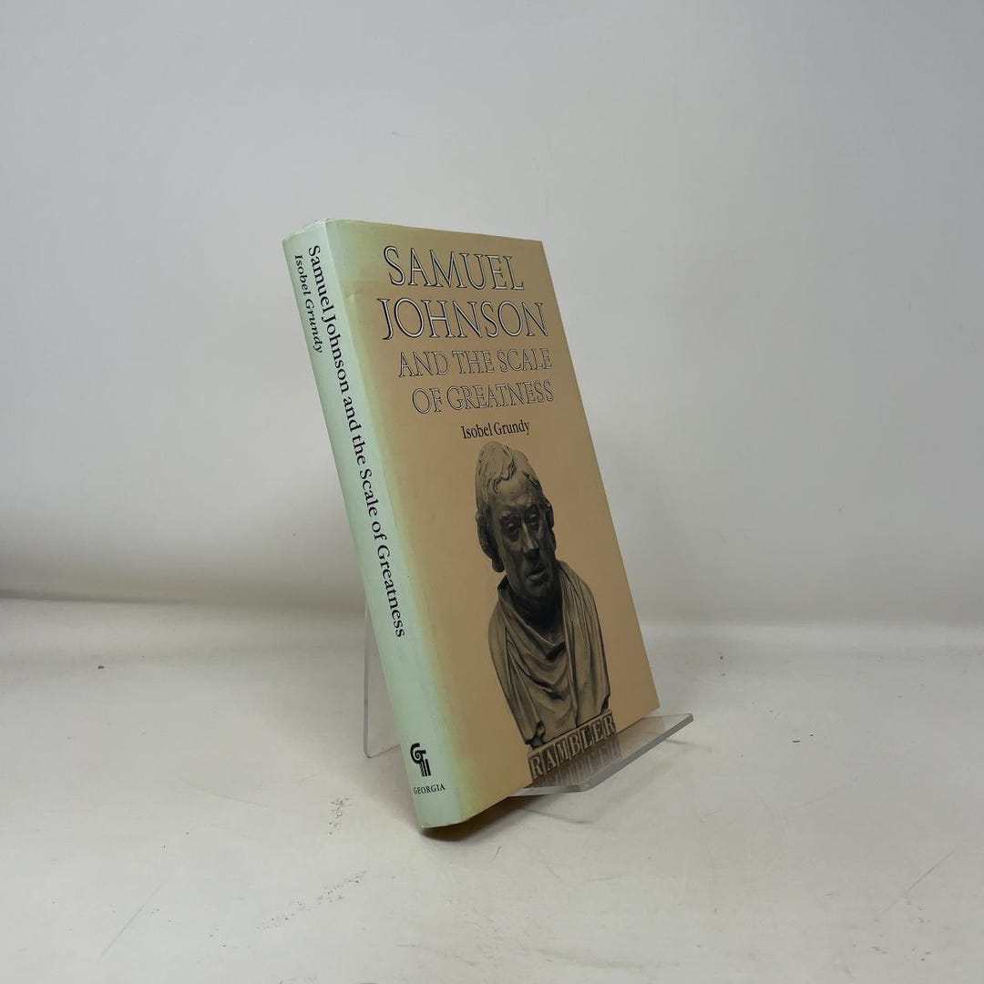 Samuel Johnson and the Scale of Greatness by Isobel Grundy HC First ...