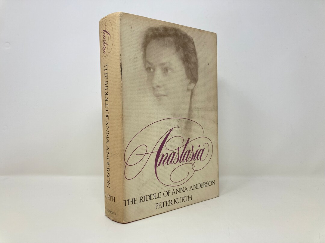 Anastasia: the Riddle of Anna Anderson by Peter Kurth HC Hardcover 1st ...