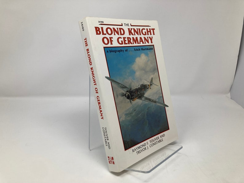 The Blond Knight of Germany: A Biography of Erich Hartmann by Raymond F ...