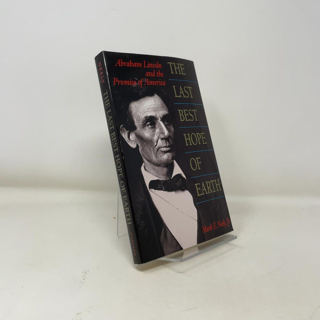 The Last Best Hope of Earth by Mark E. Neely Jr. PB First Edition ...