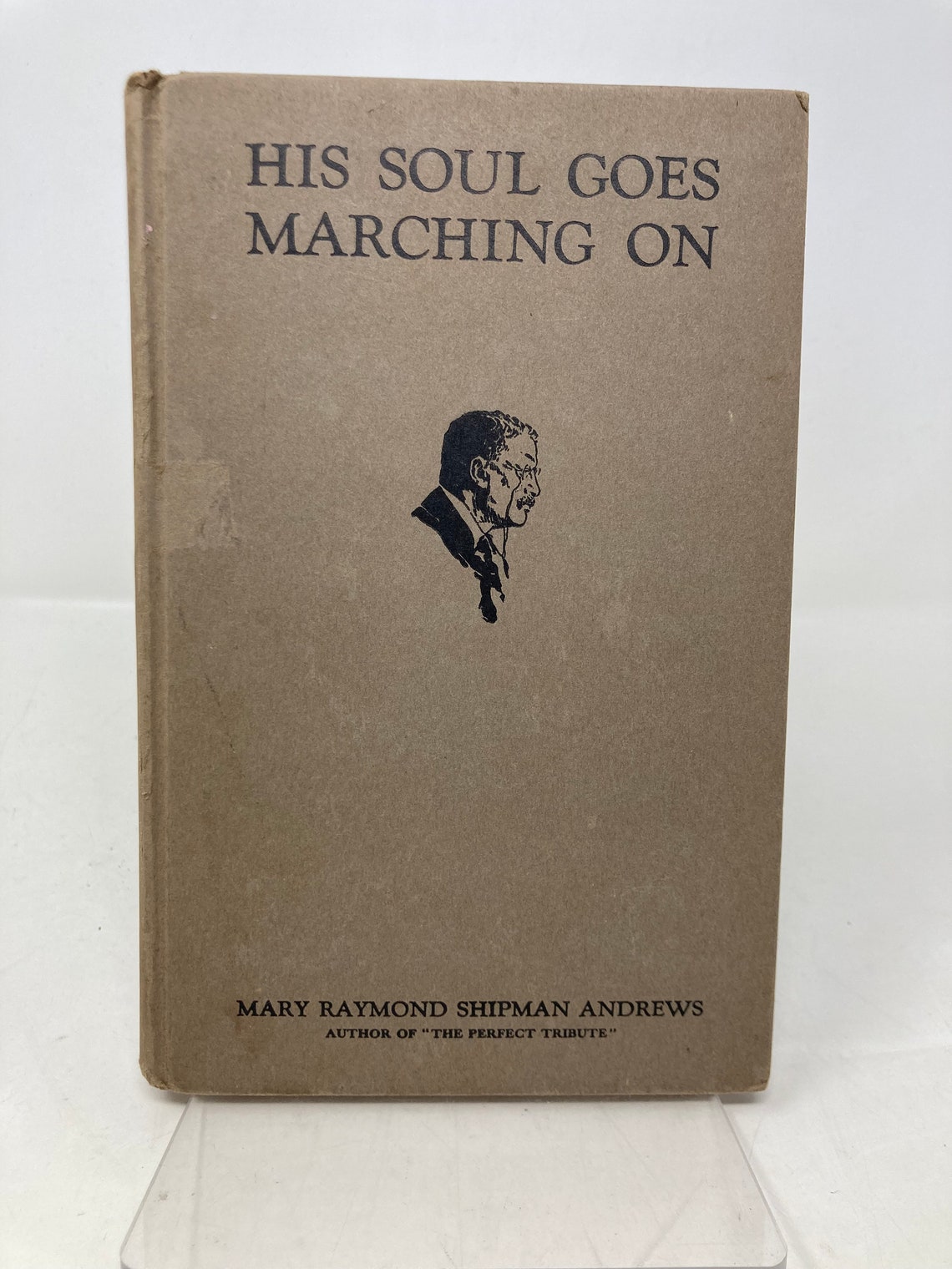 His Soul Goes Marching on by Mary Raymond Shipman Andrews HC Hardcover ...