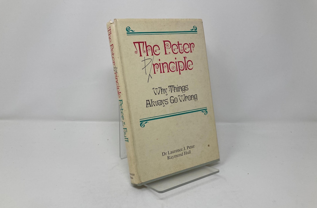 The Peter Principle: Why Things Always Go Wrong by Dr. Laurence J ...