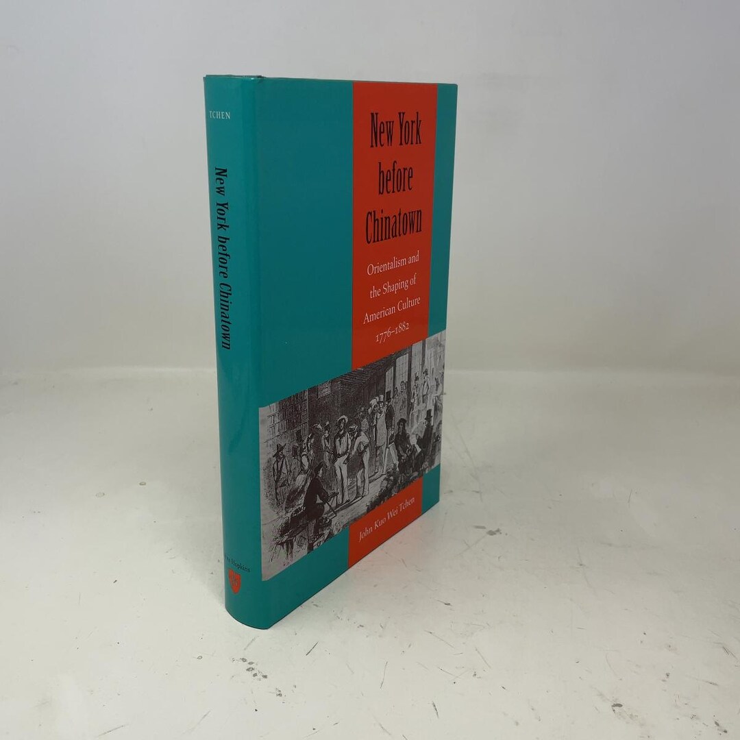 New York Before Chinatown by John Kuo Wei Tchen HC First Edition ...