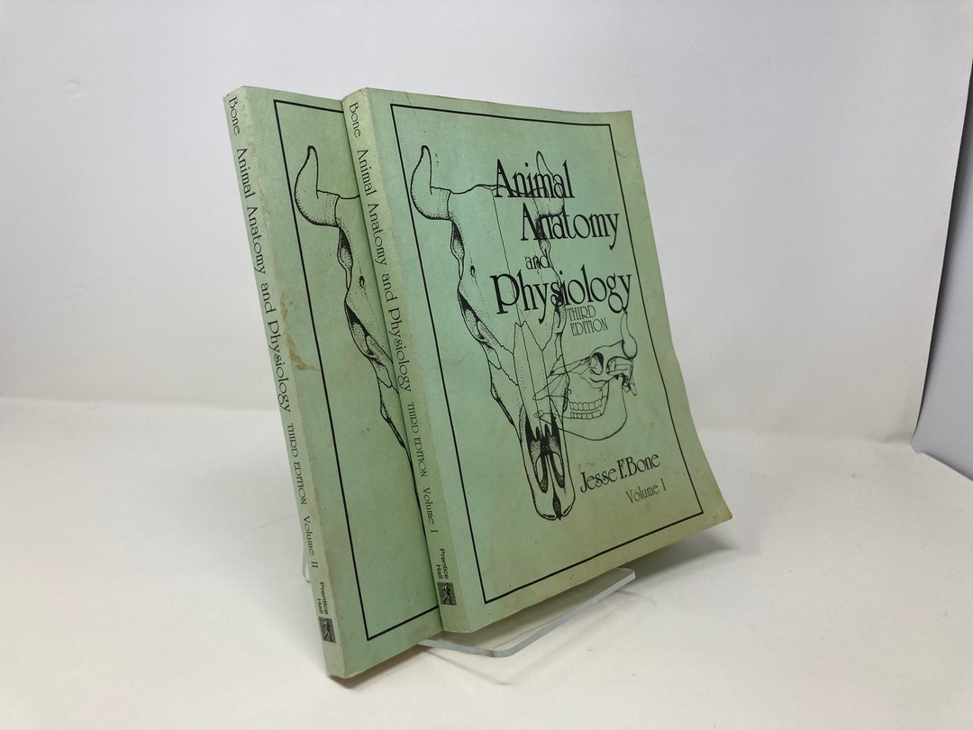 Animal Anatomy and Physiology (volumes I & II) by Jesse F. Bone ...