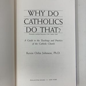 Why Do Catholics Do That? by Kevin Orlin Johnson HC Hardcover 1st First ...