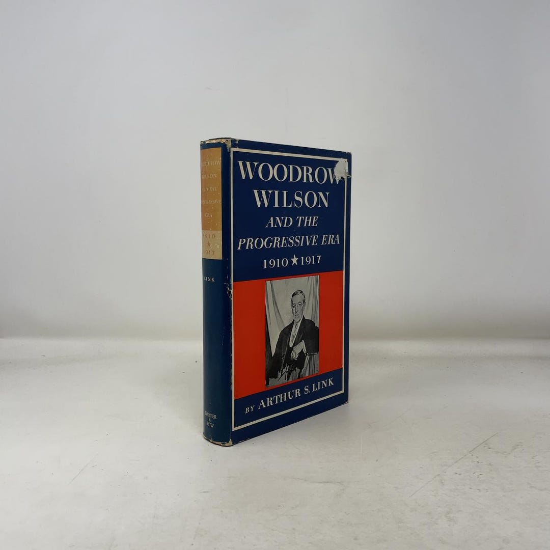 Woodrow Wilson and the Progressive Era 1910-1917 by Arthur S. Link HC ...