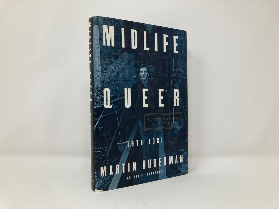 Midlife Queer: Autobiography of a Decade 1971-1981 by Martin Duberman ...