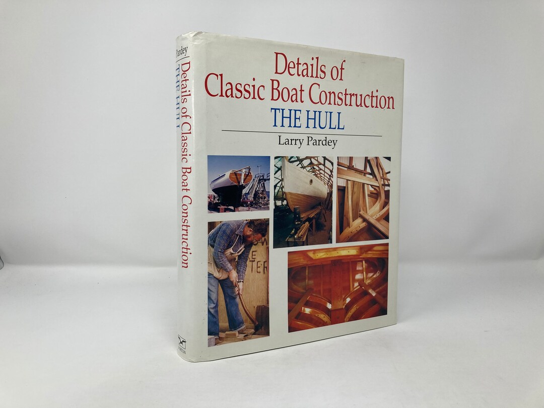 Details of Classic Boat Construction, the Hull by Larry Pardey HC 1st ...