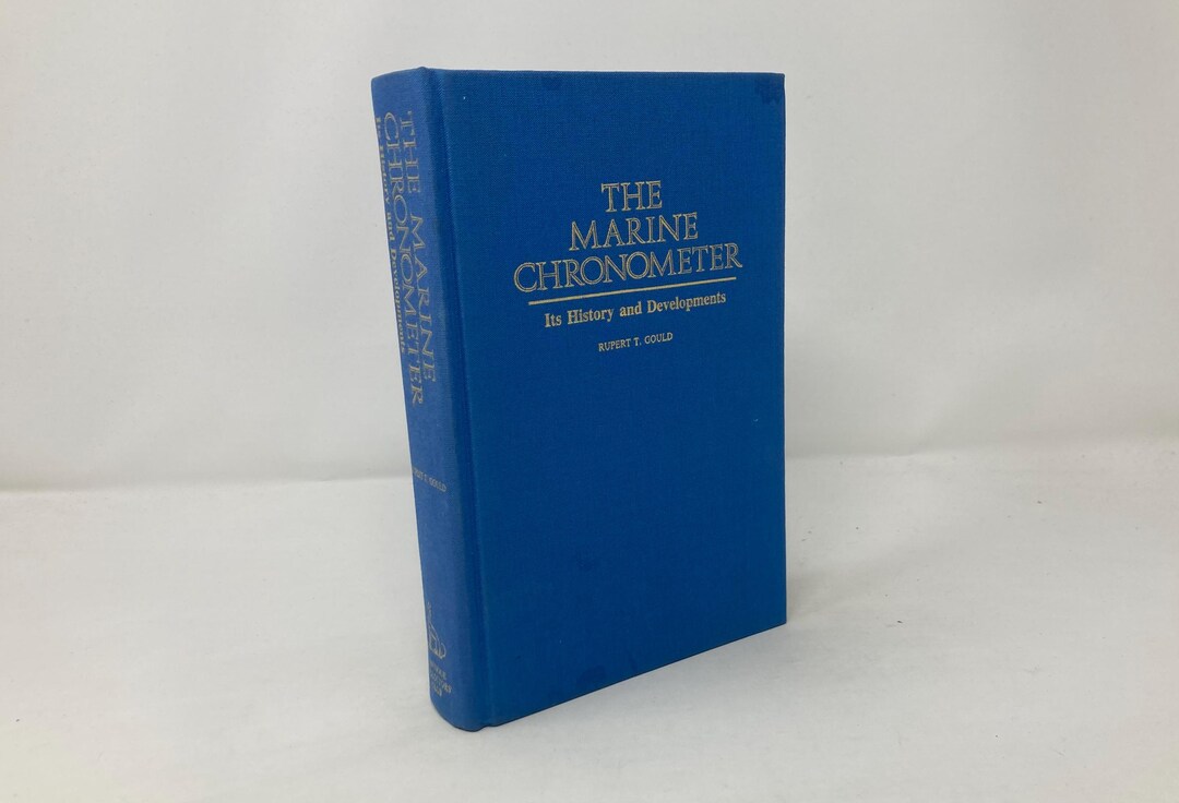 Marine Chronometer: Its History and Development by Rupert T. Gould HC ...