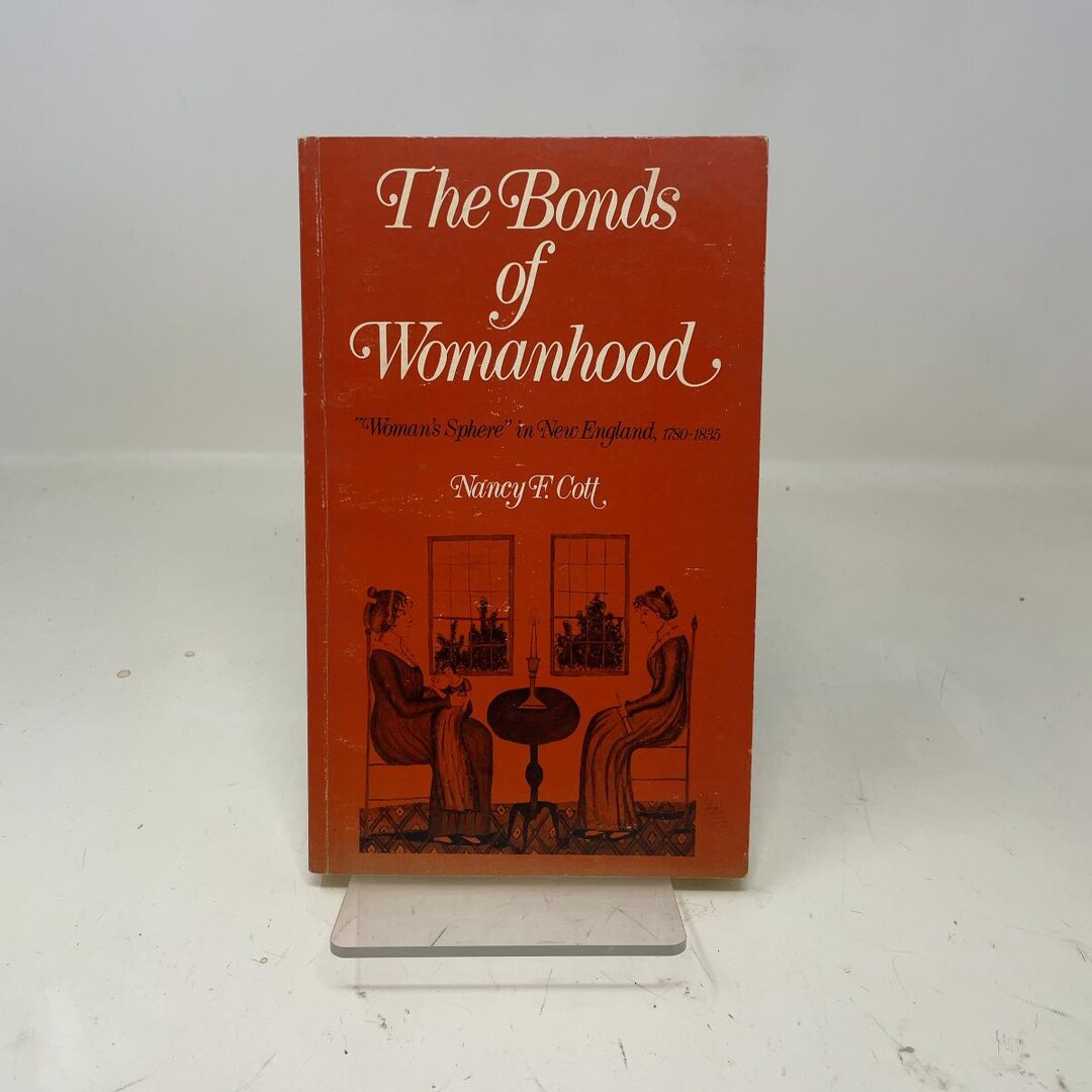 The Bonds of Womanhood by Professor Nancy F. Cott PB First Thus ...