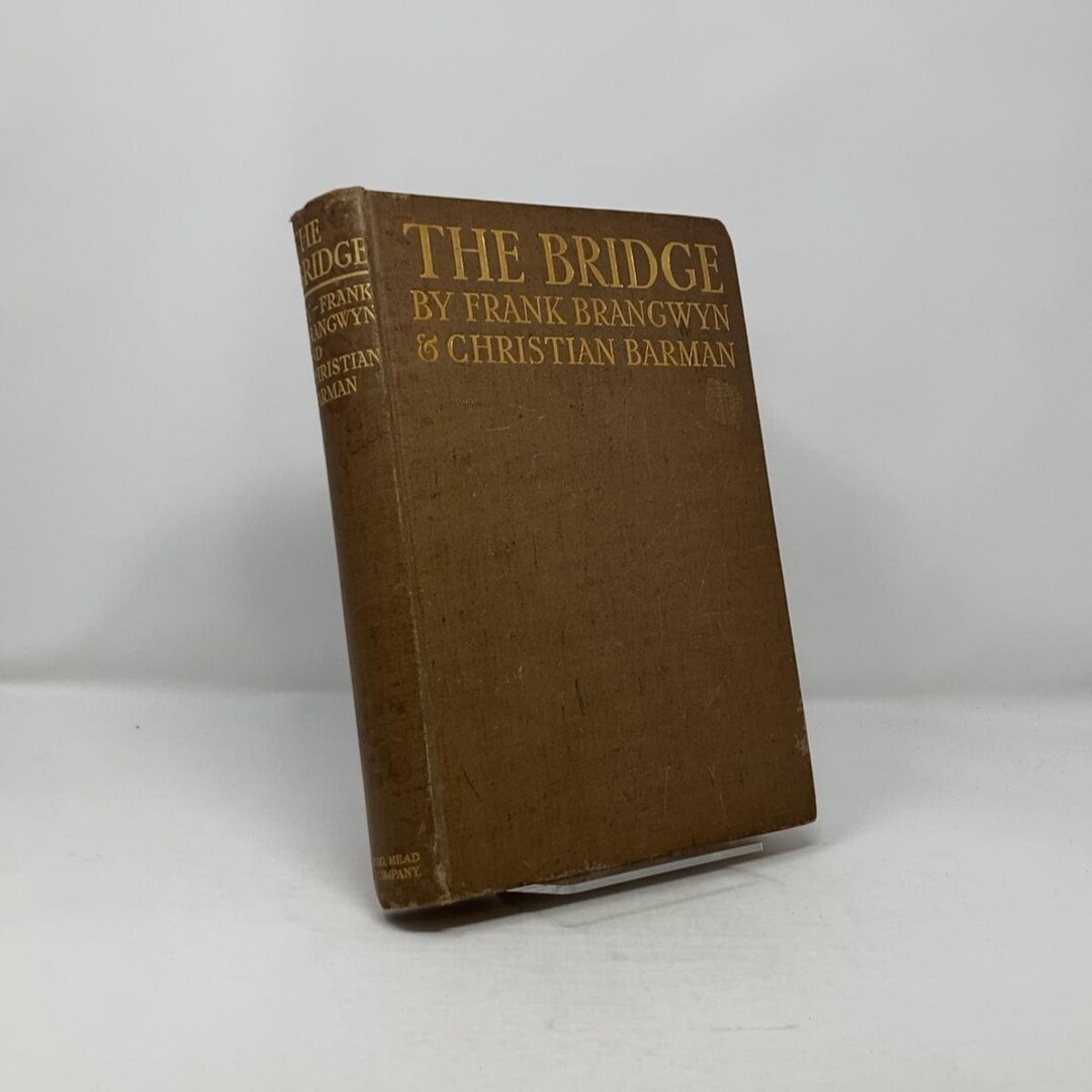 The Bridge by Frank Brangwyn & Christian Barman HC First Edition Hardcover Very Good 1926 303852 ...