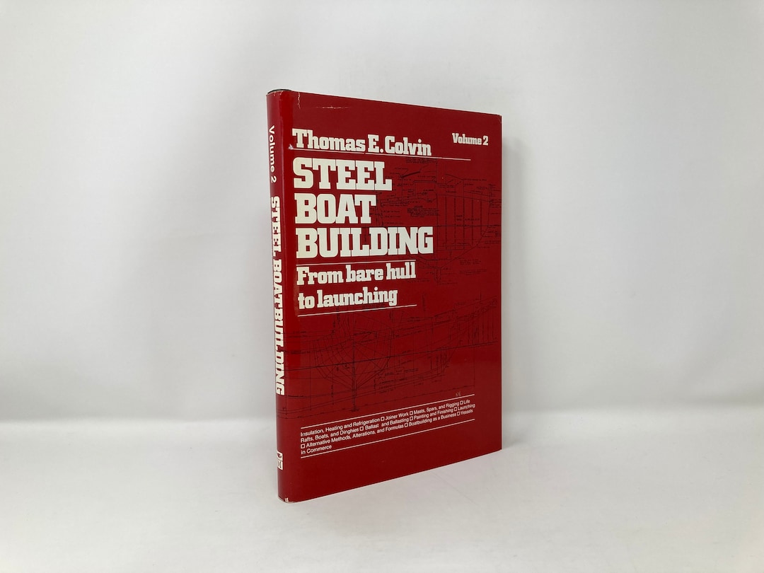 Steel Boat Building: From Bare Hull to Launching, Vol. 2 by Thomas E ...