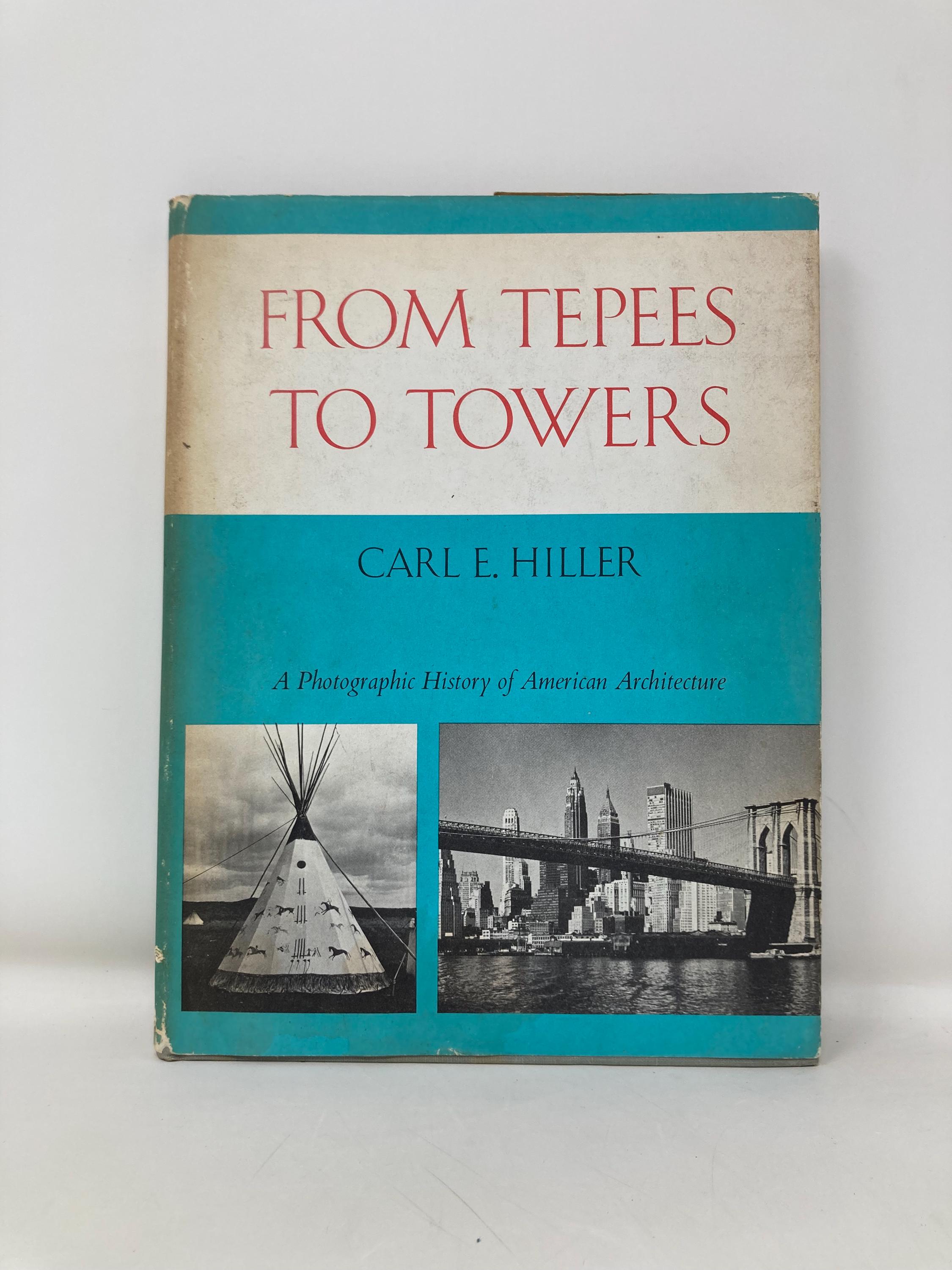 From Tepees to Towers by Carl E. Hiller HC Hardcover First 1st Very ...