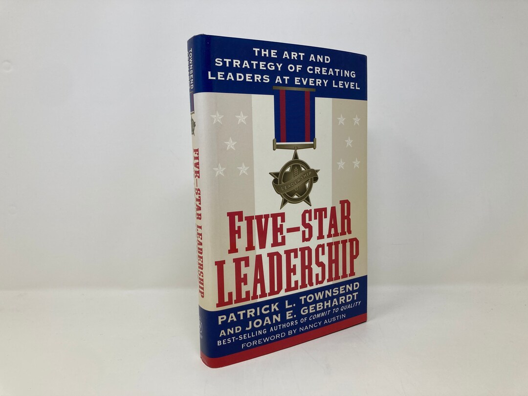 Five-star Leadership: the Art and Strategy of Creating Leaders at Every ...