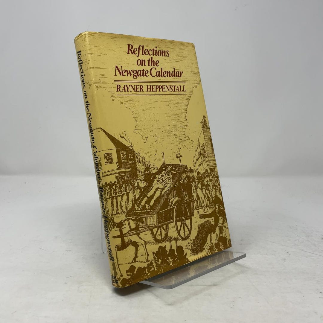 Reflections on the Newgate Calendar by Rayner Heppenstall HC First ...