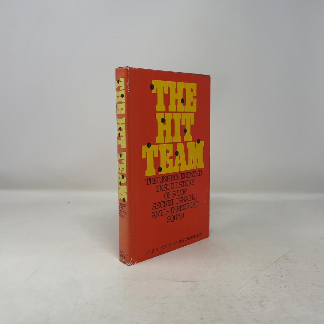 The Hit Team; the Unprecedented Inside Story of a Top Secret Israeli ...