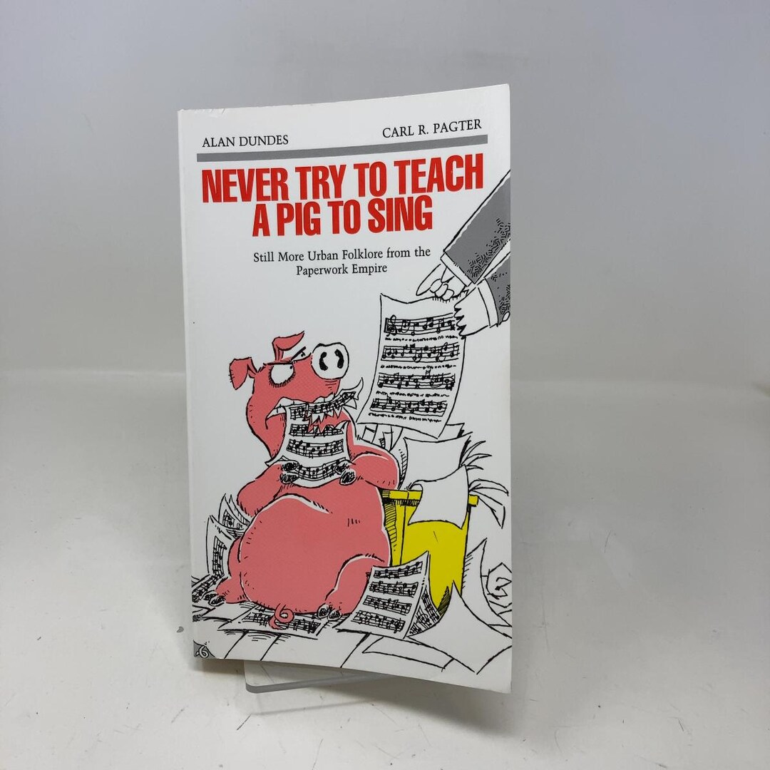 Never Try to Teach a Pig to Sing by Alan Dundes PB First Thus Paperback ...