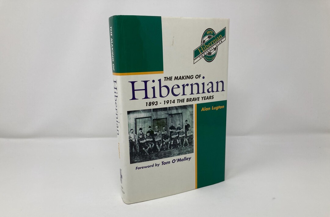 The Making of Hibernian by Alan Lugton HC Hardcover First 1st Like New ...